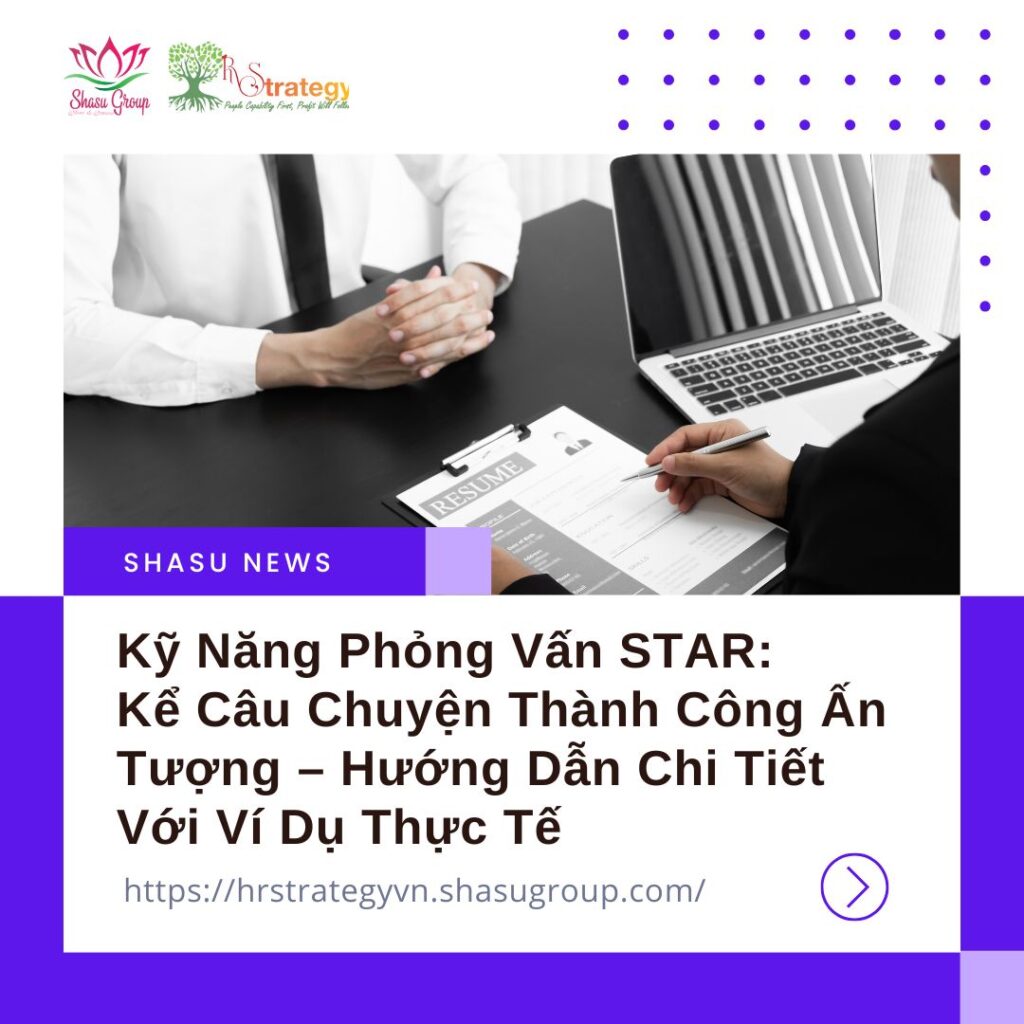 Kỹ Năng Phỏng Vấn STAR: Kể Câu Chuyện Thành Công Ấn Tượng – Hướng Dẫn ...