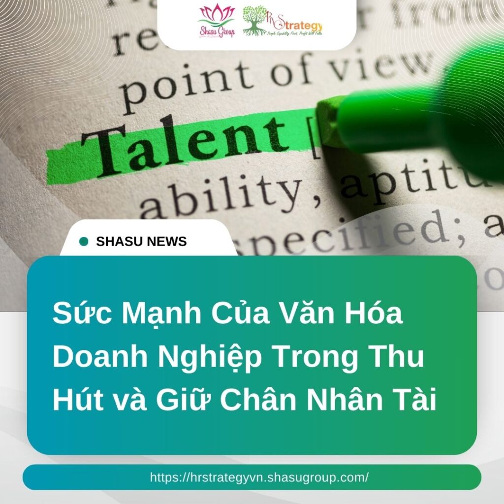 Sức Mạnh Của Văn Hóa Doanh Nghiệp Trong Thu Hút và Giữ Chân Nhân Tài ...